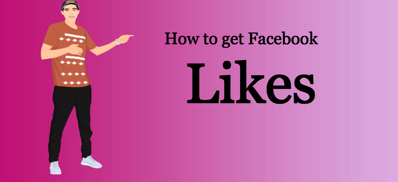 How To Get Facebook Likes- Techniques that Totally Work