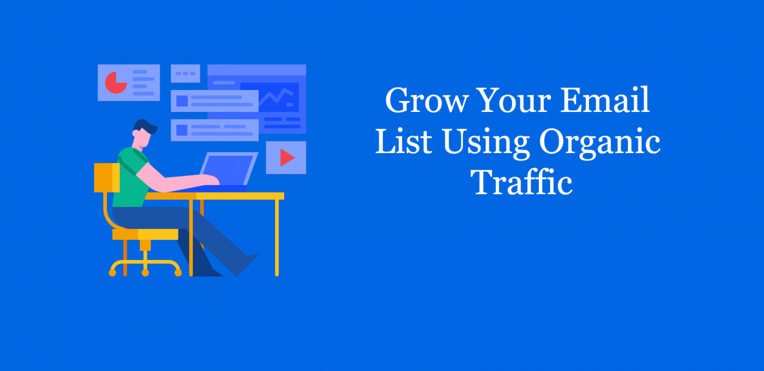 List Building: How To Build An Email List Using Organic Search Traffic.
